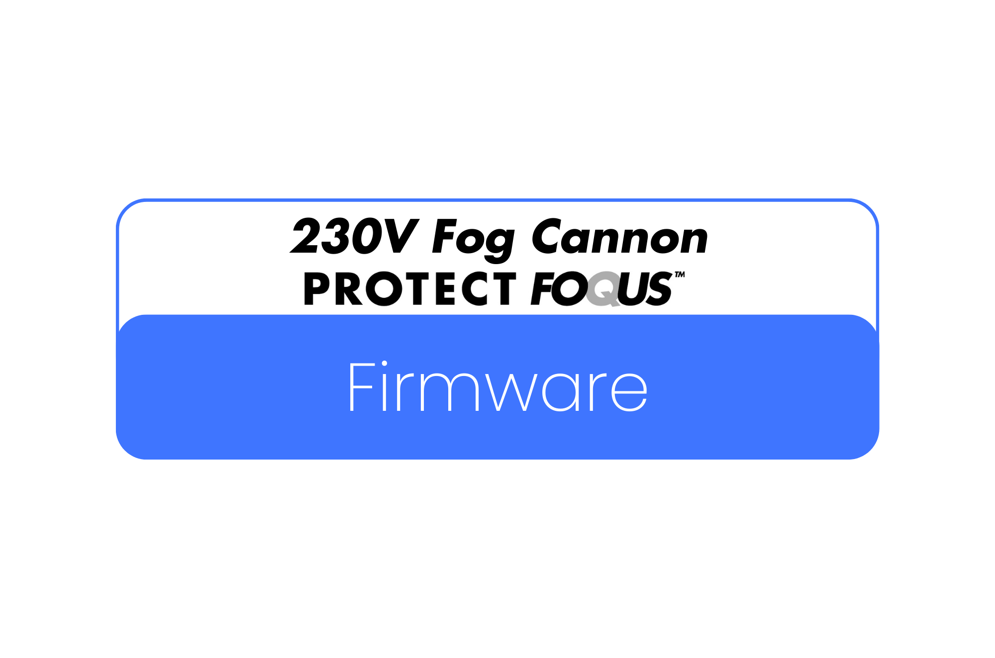FOQUS 230V Fog Cannon Firmware - PROTECT Download Center