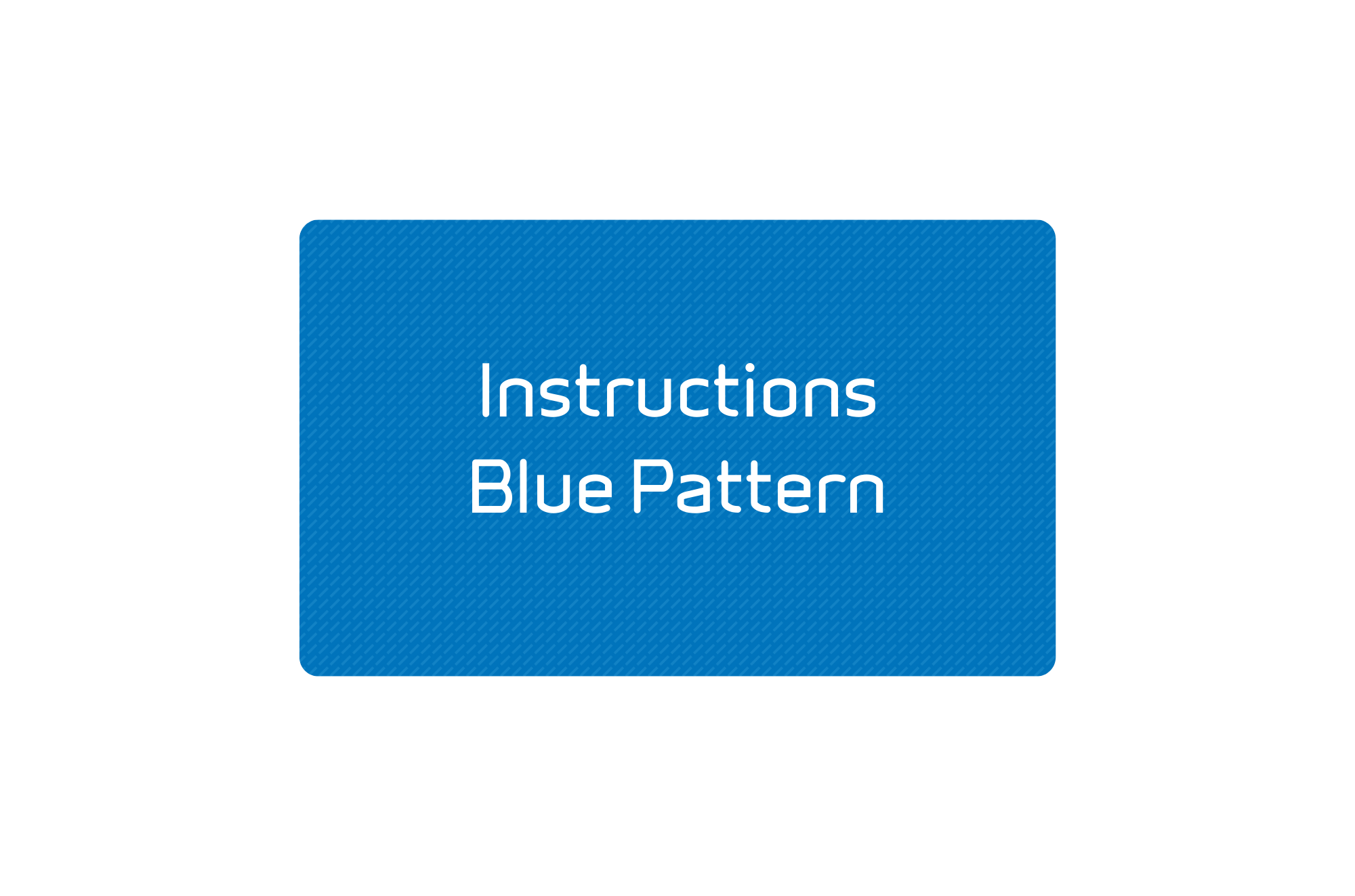 Instructions, Blue Pattern - PROTECT Download Center
